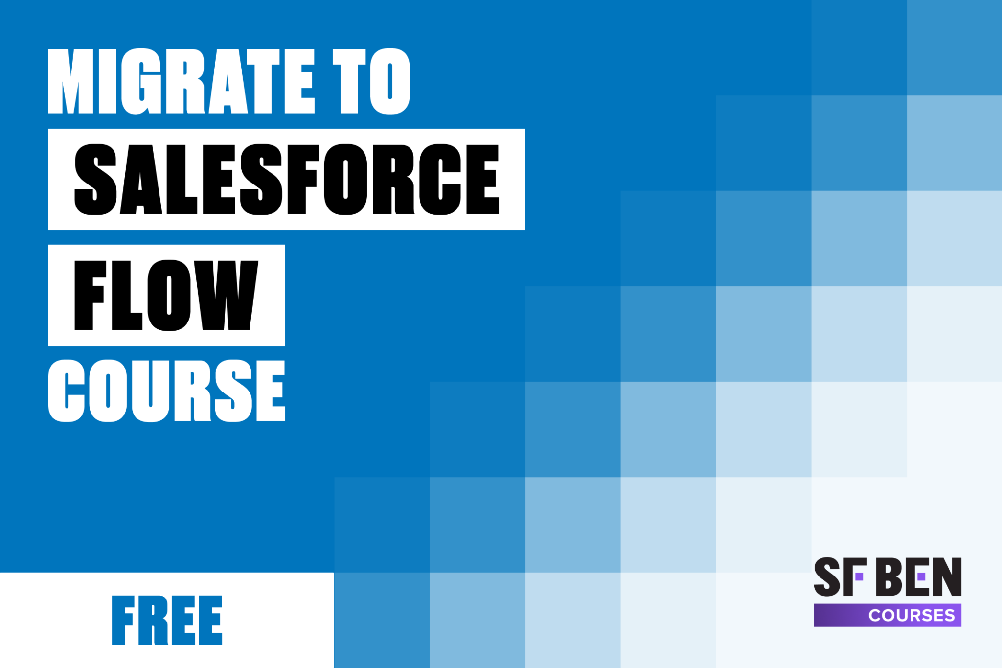 Migrate to Salesforce Flow Course – Courses Migrate to Salesforce Flow Course – Courses