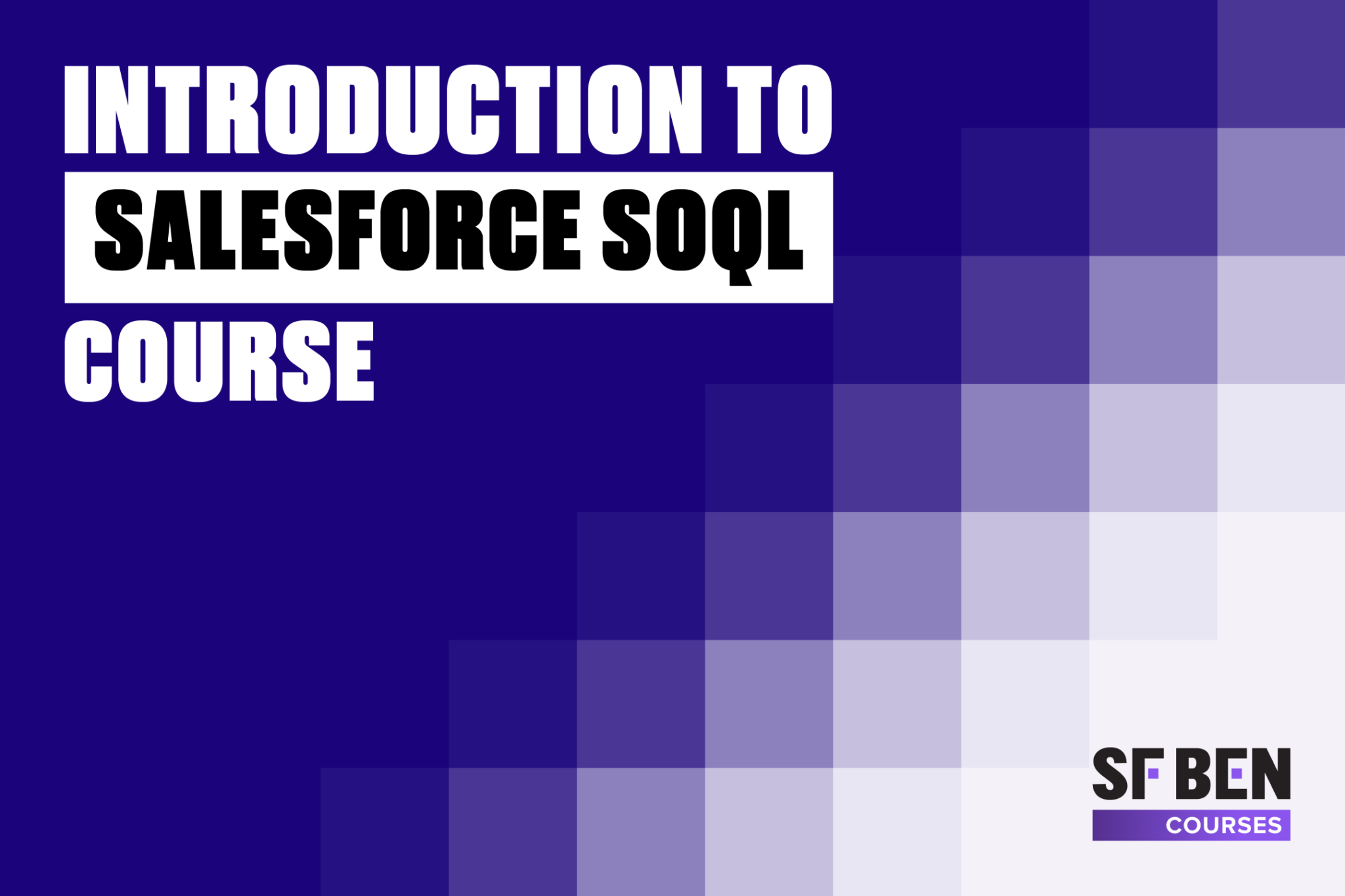 Introduction To Salesforce Soql Course Courses